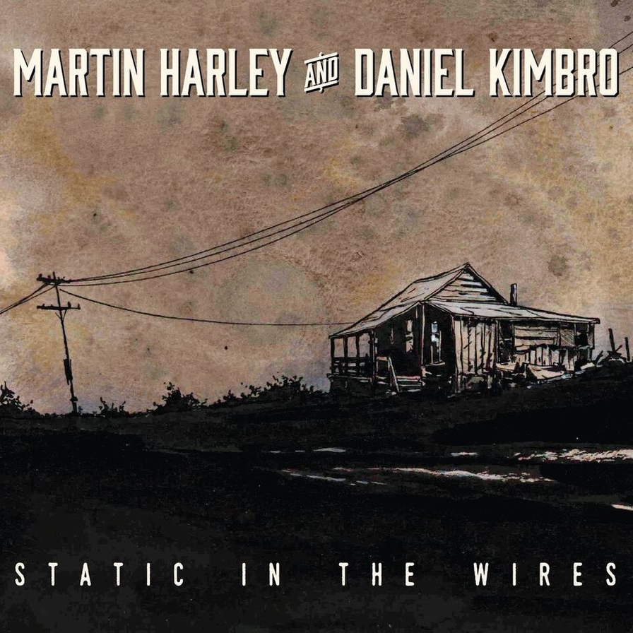 Martin Harley and Daniel Kimbro “Static in the Wires” (Del Mundo ...
