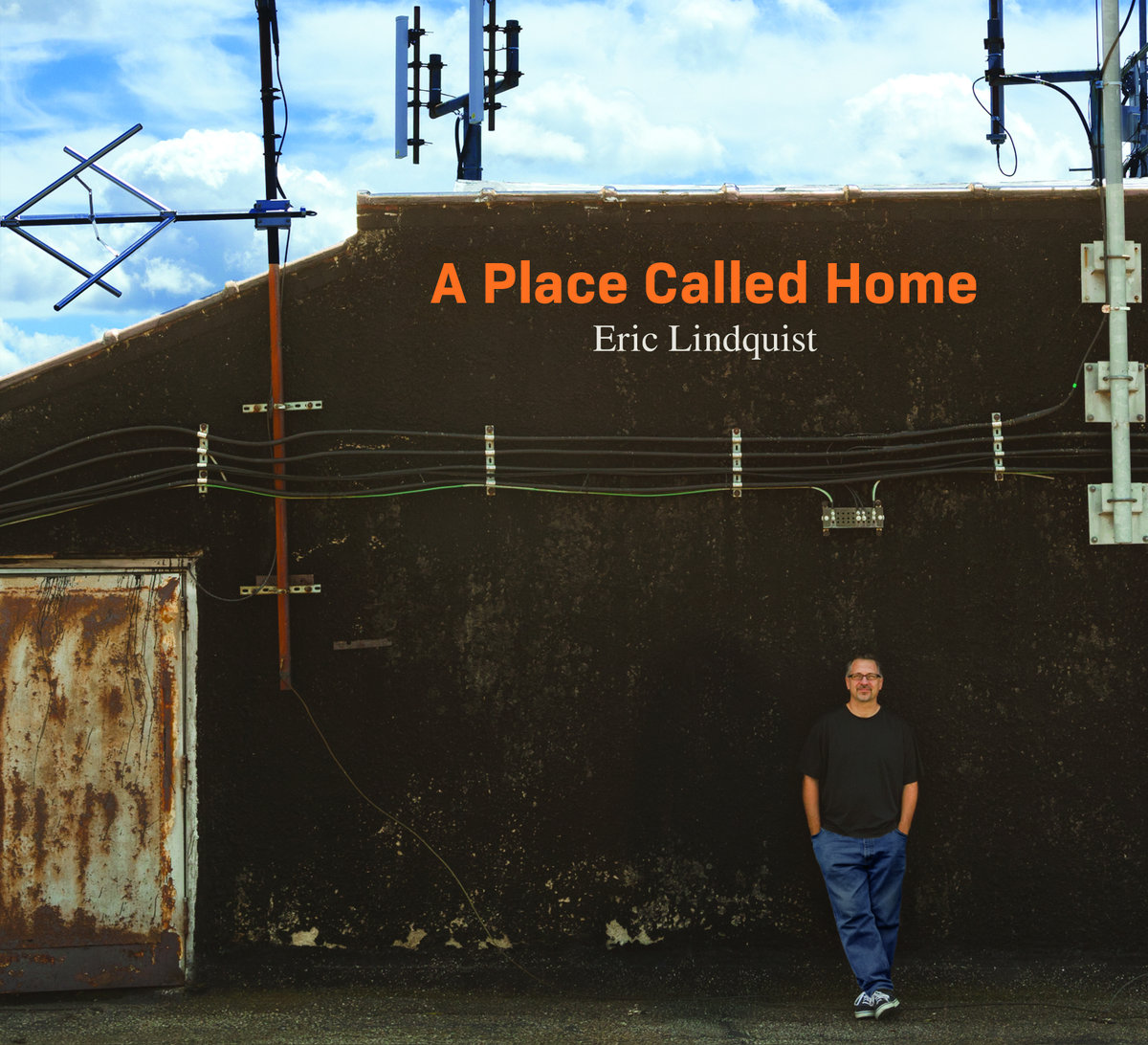 Eric Lindquist “A Place Called Home” (Independent, 2019) – Americana UK