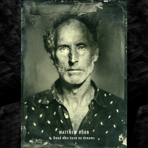 Matthew Robb “Dead Men Have No Dreams” (Independent, 2019) – Americana UK