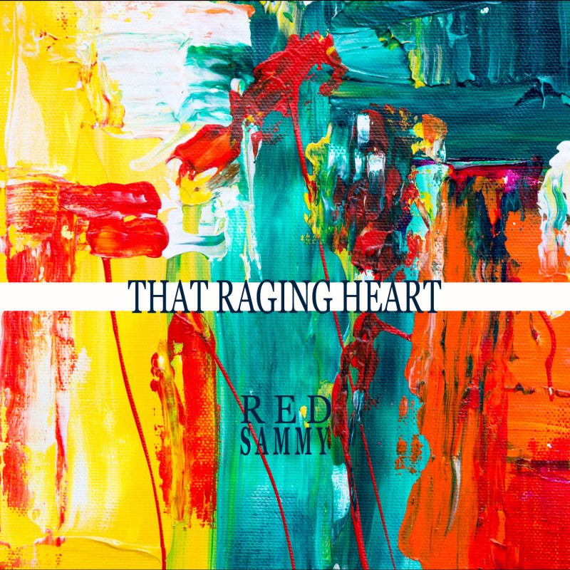 Red Sammy “That Raging Heart” (Independent, 2020) – Americana UK