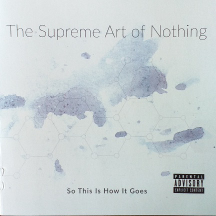 The Supreme Art of Nothing “This Is How It Goes” (Whack Shack ...