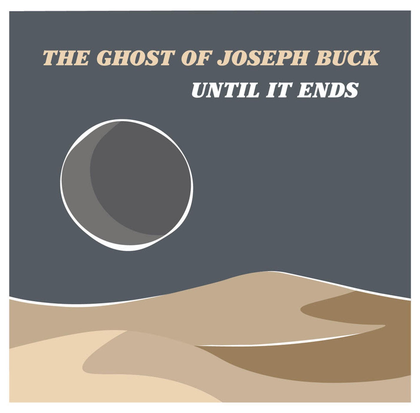 The Ghost of Joseph Buck “Until it Ends” (Independent, 2020) – Americana UK