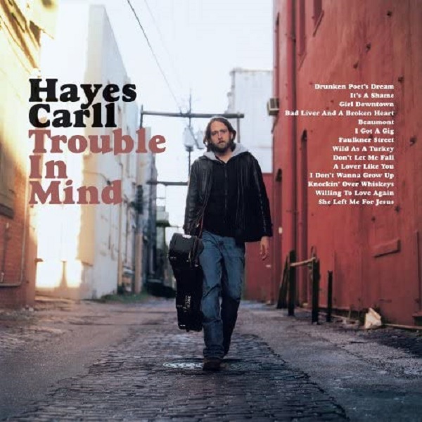 Classic Americana Albums: Hayes Carll “Trouble In Mind” – Americana UK
