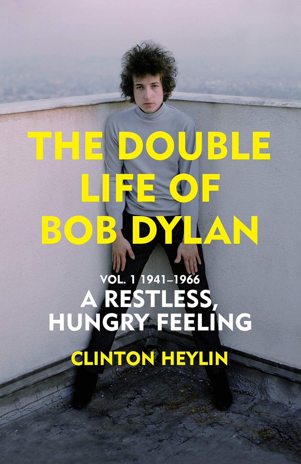 Book review: Clinton Heylin “The Double Life of Bob Dylan” – Americana UK