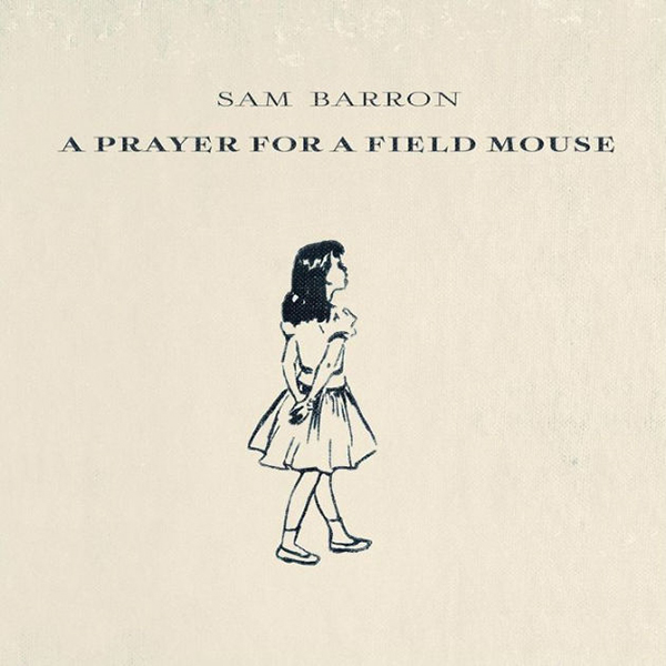 Sam Barron “A Prayer For a Field Mouse” – Americana UK