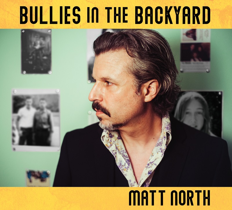Matt North “Bullies in the Backyard” – Americana UK
