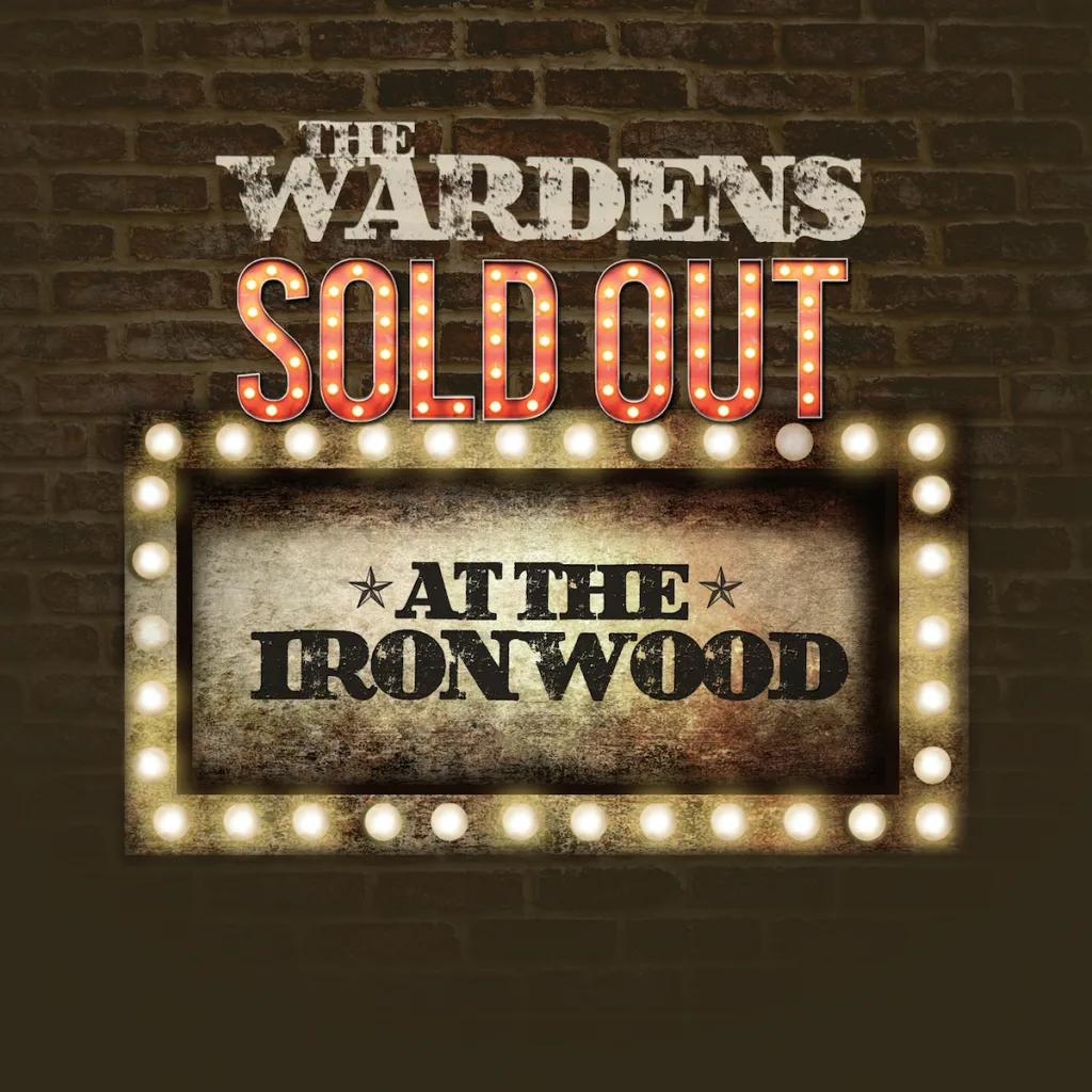 The Wardens “Sold Out At The Ironwood” – Americana UK
