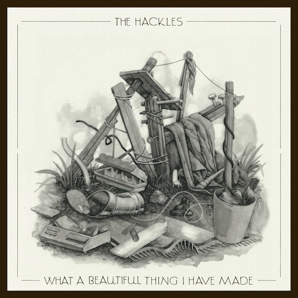 The Hackles “What A Beautiful Thing I Have Made” – Americana UK