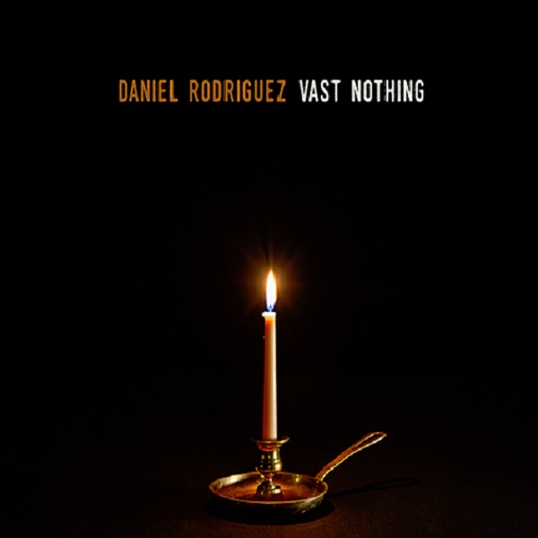 Daniel Rodriguez “Vast Nothing” – Americana UK