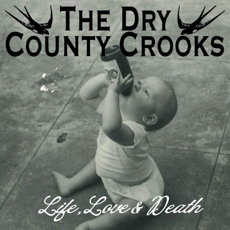 The Dry County Crooks “Life, Love And Death” – Americana UK