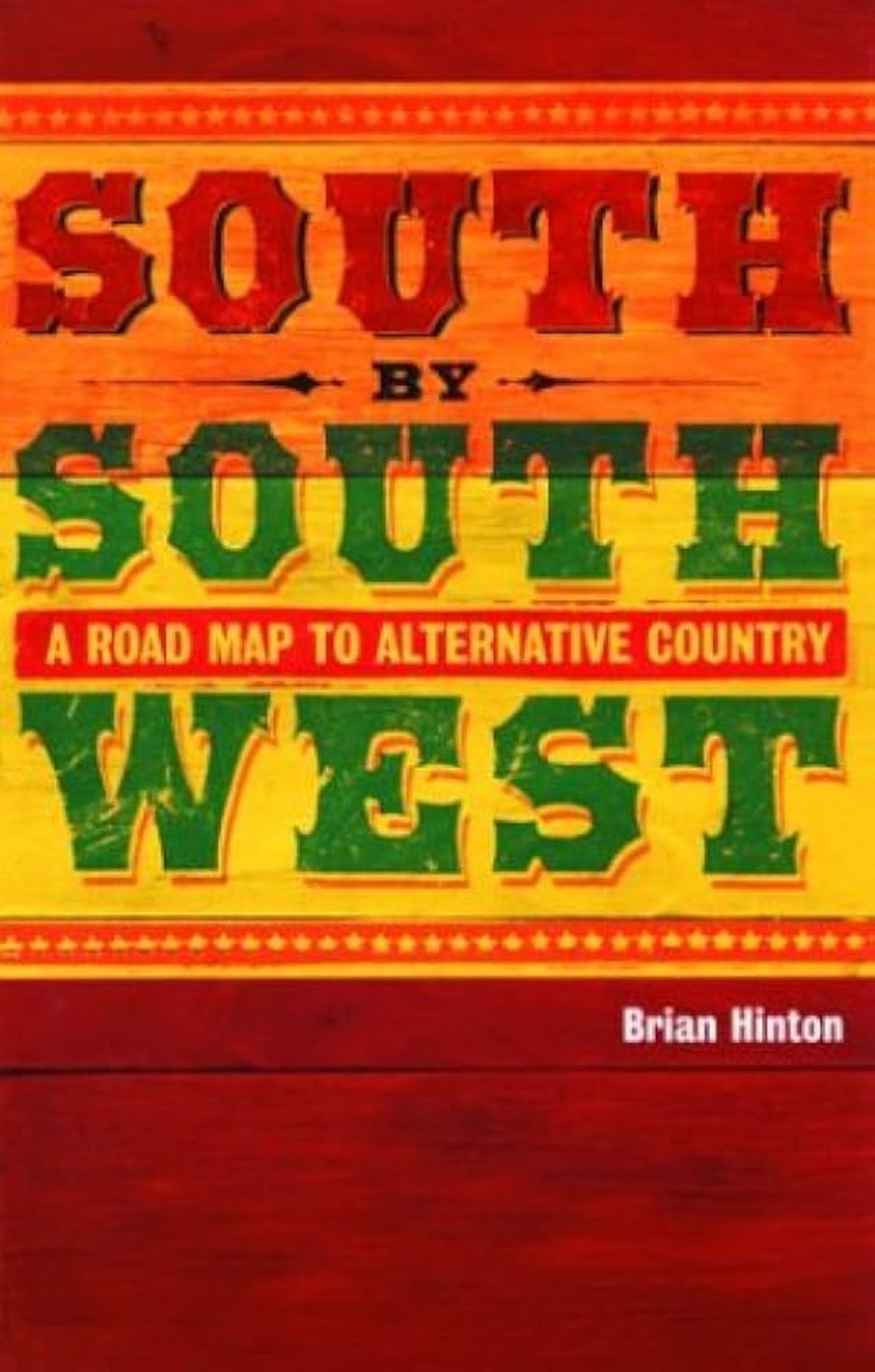 Paperback Riders: Brian Hinton – “South By Southwest: A Roadmap To ...