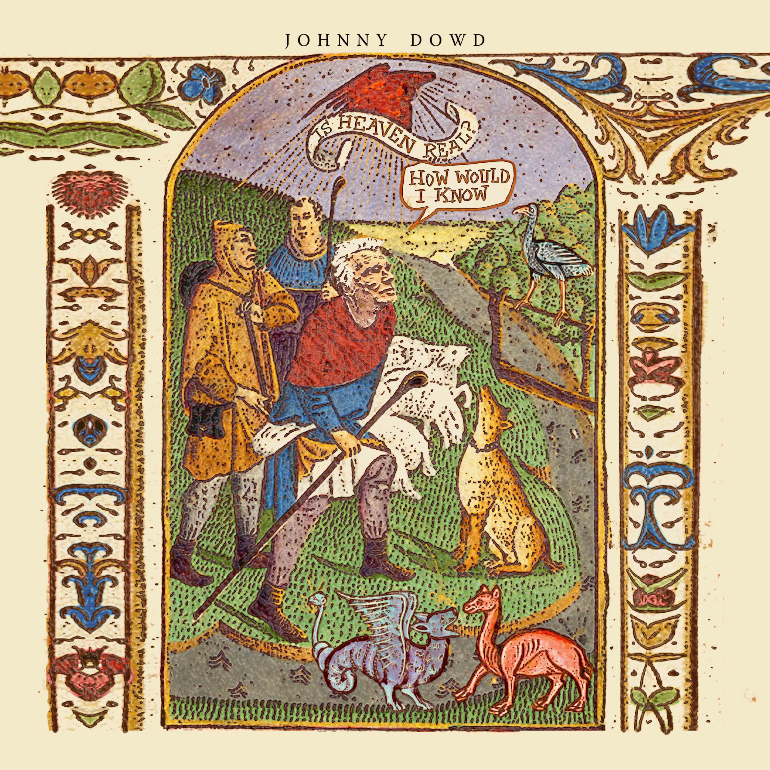 Johnny Dowd “Is Heaven Real? How Would I Know” – Americana UK