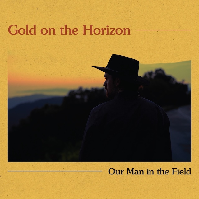 Our Man In The Field “Gold On The Horizon” – Americana UK