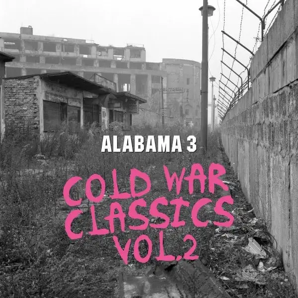 Alabama 3 “Cold War Classics Vol. 2” – Americana UK