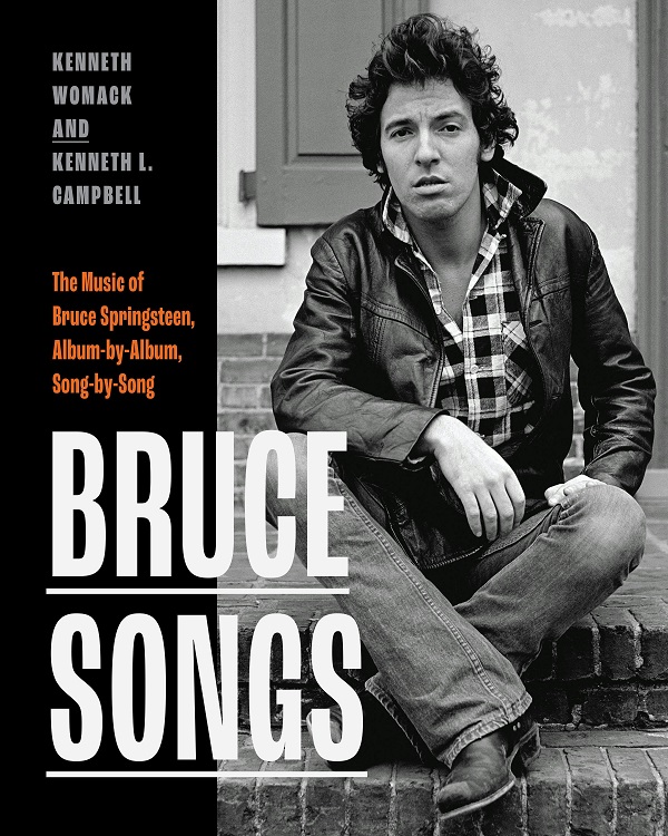 Book Review: Kenneth Womack and Kenneth L. Campbell “Bruce Songs: The ...