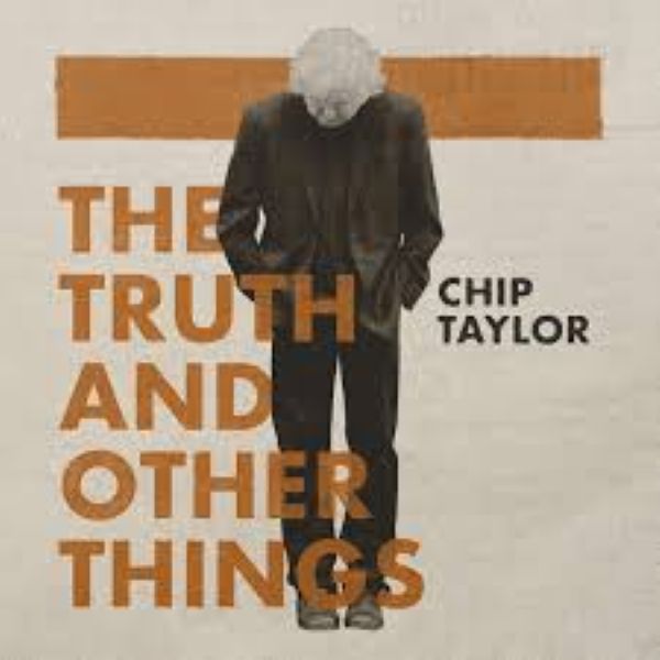 Chip Taylor “The Truth And Other Things” – Americana UK