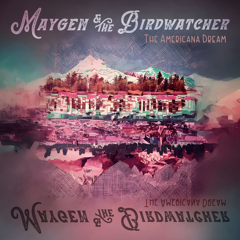 Maygen & The Birdwatcher “The Americana Dream” – Americana UK
