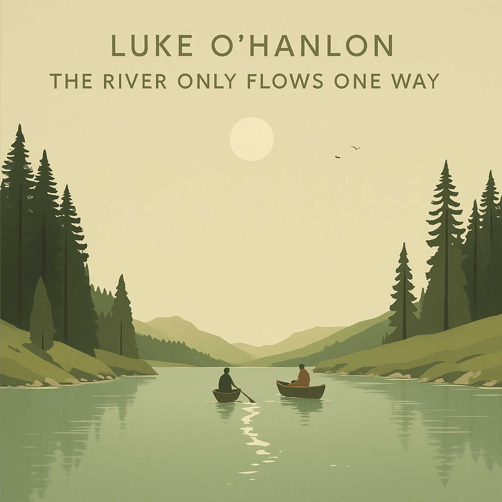 Luke O’Hanlon “The River Only Flows One Way” – Americana UK