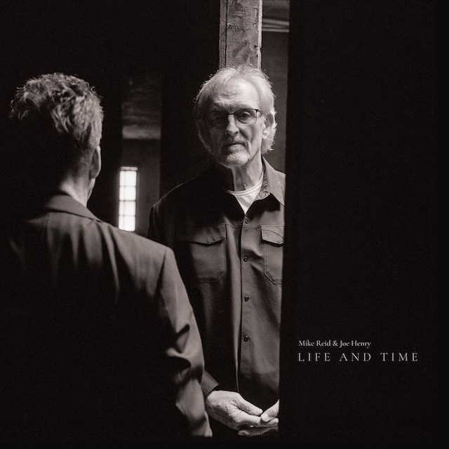 Mike Reid & Joe Henry “Life & Time” – Americana UK