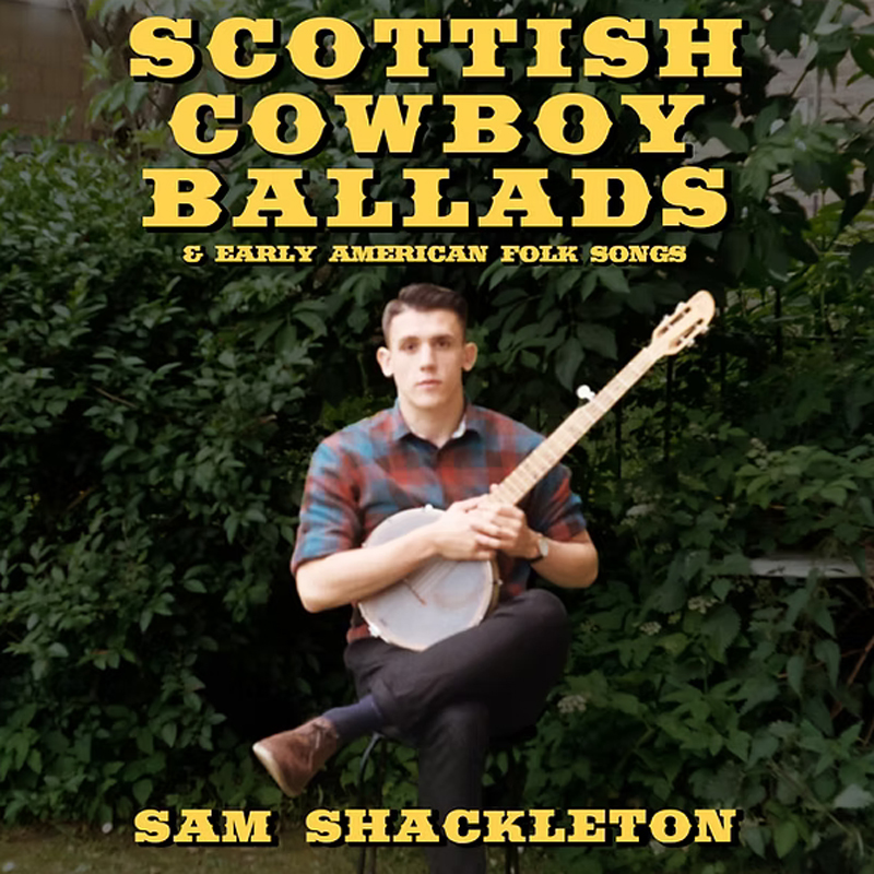 Sam Shackleton “Scottish Cowboy Ballads and Early American Folk Songs ...