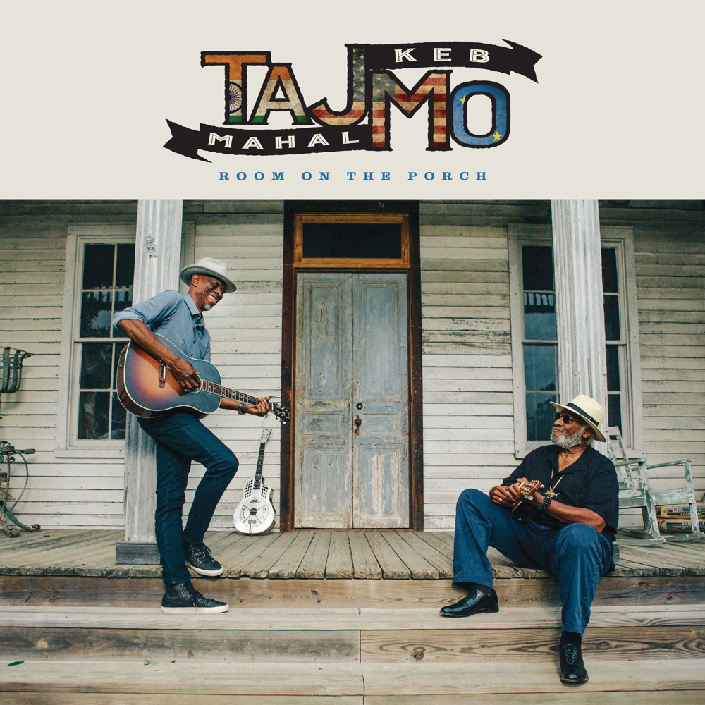 Taj Mahal & Keb’ Mo’ “Room On The Porch” – Americana UK